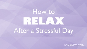 10 Ways to Relax Mind After a Work Day