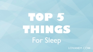 5+ Things to Help You Sleep & Improve Quality of Sleep