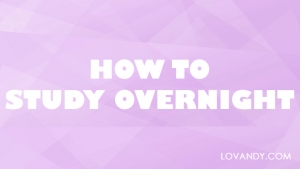 How to Study All Night for Exams: Things That Really Help